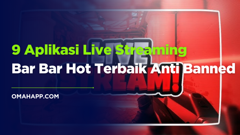 5 Aplikasi Live Streaming Bar Bar Hot Terbaik Anti Banned - OmahApp